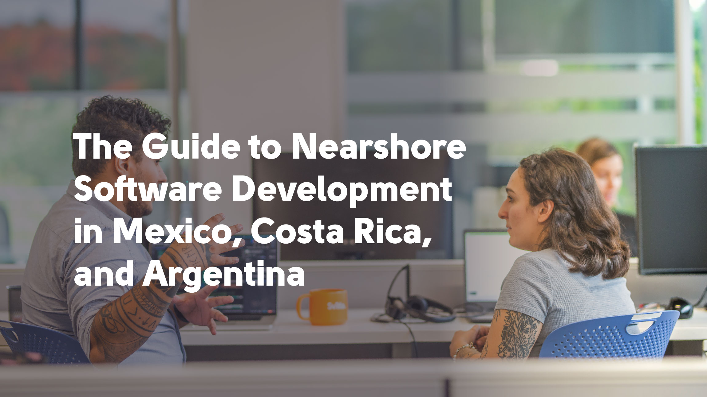 Ultimate Guide to Nearshore Software Development in Mexico