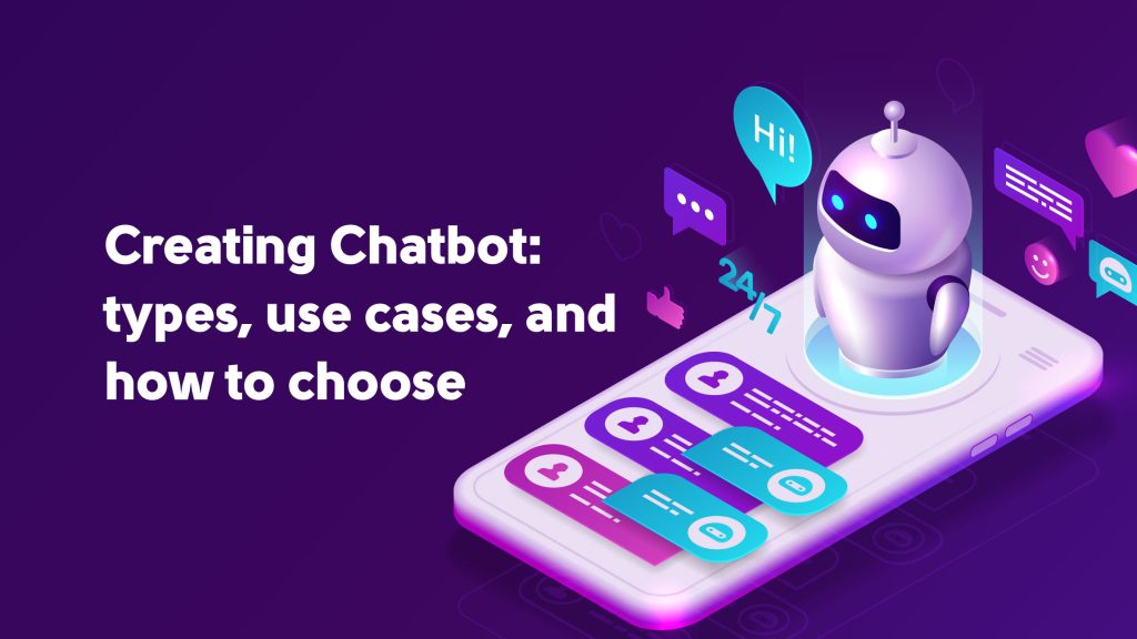 Creating a Chatbot: Types, Use Cases & Selection Tips