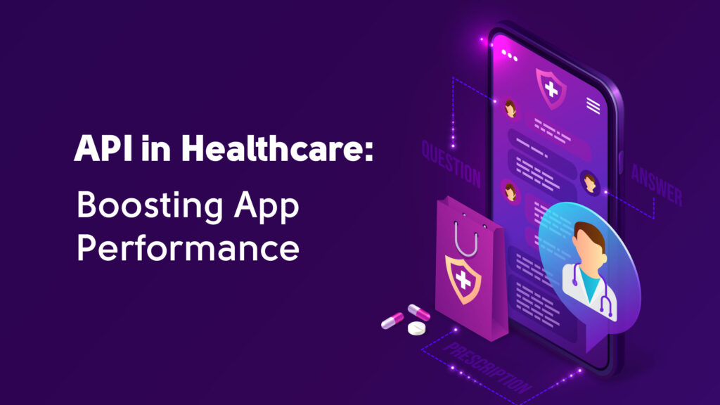 API in Healthcare: Boosting App Performance
