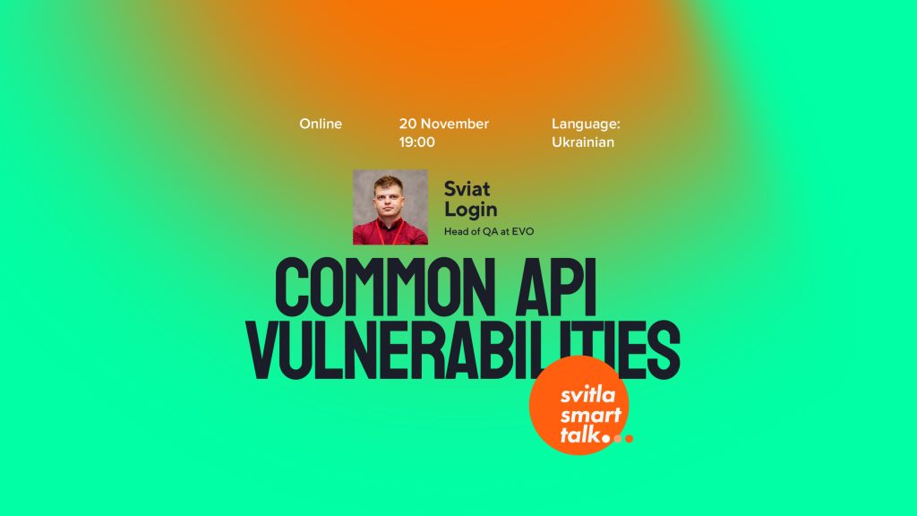 Svitla Smart Talk: Common API vulnerabilities Svitla Smart Talk: Common API vulnerabilities