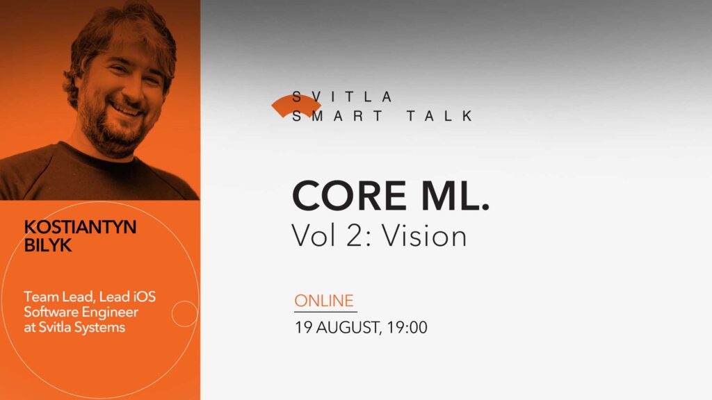 Svitla Smart Talk: Core ML, Vol 2 - A Focus on Vision