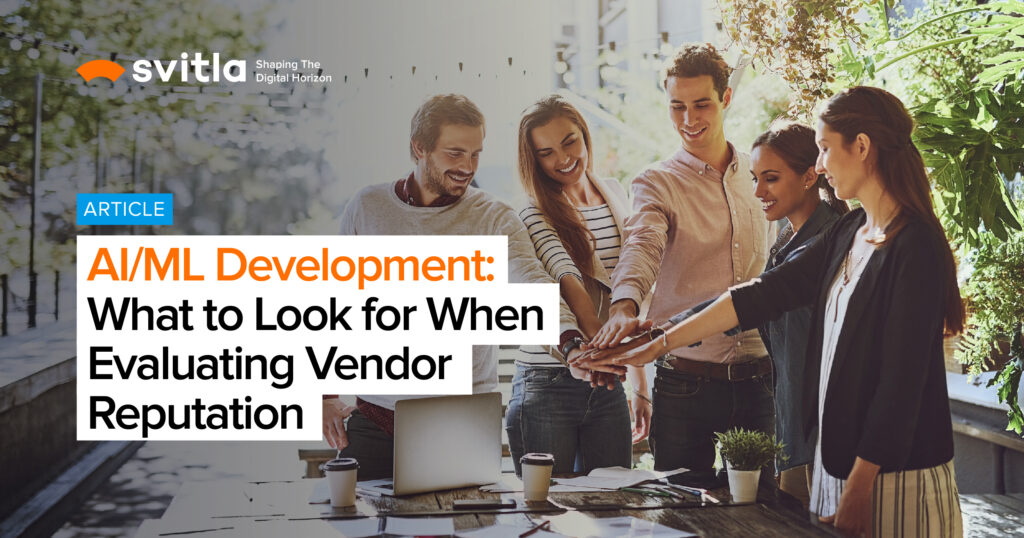7 Factors to Evaluate AI/ML Vendor Reputation | Svitla Systems