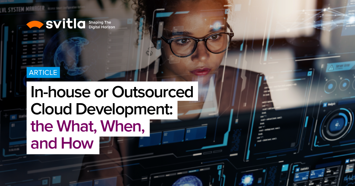 Cloud Development: Outsourcing or In-House | Svitla Systems