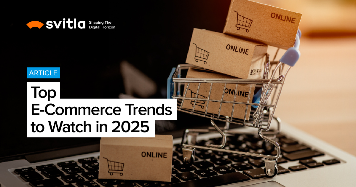 Top 7 E-Commerce Trends to Watch in 2025 | Svitla Systems