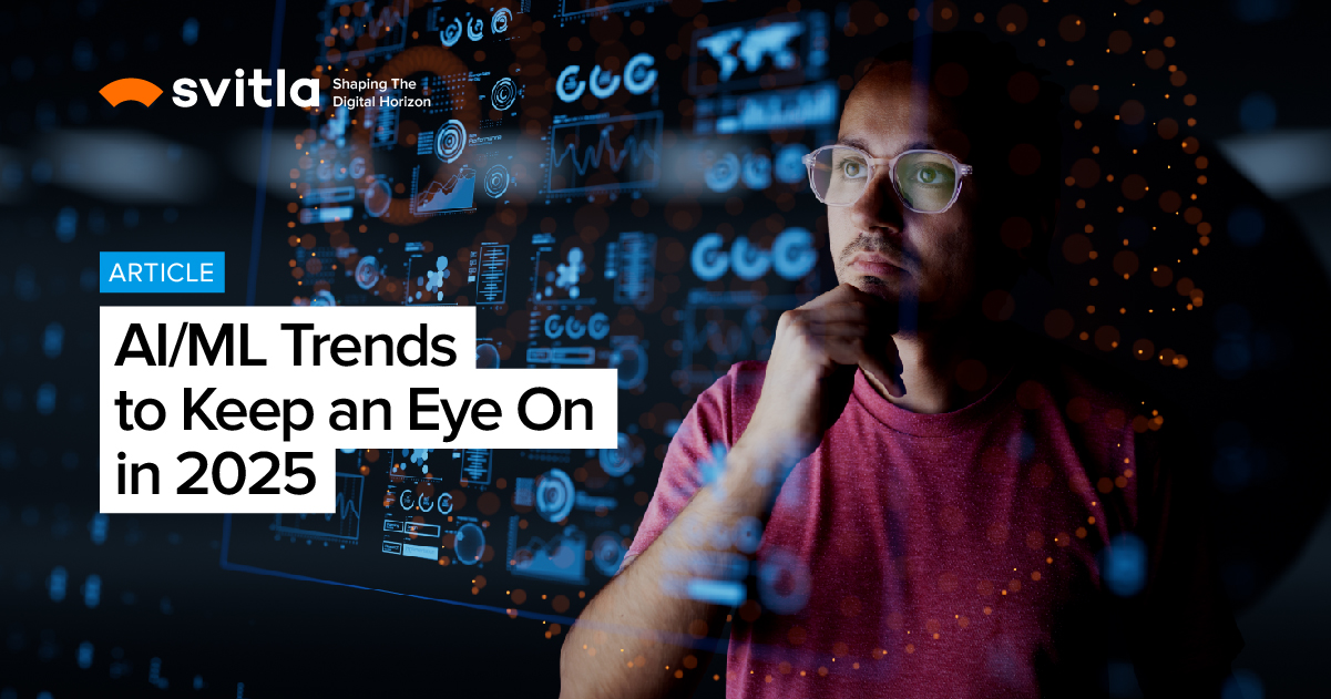 Top AI/ML Trends in 2025 | Svitla Systems
