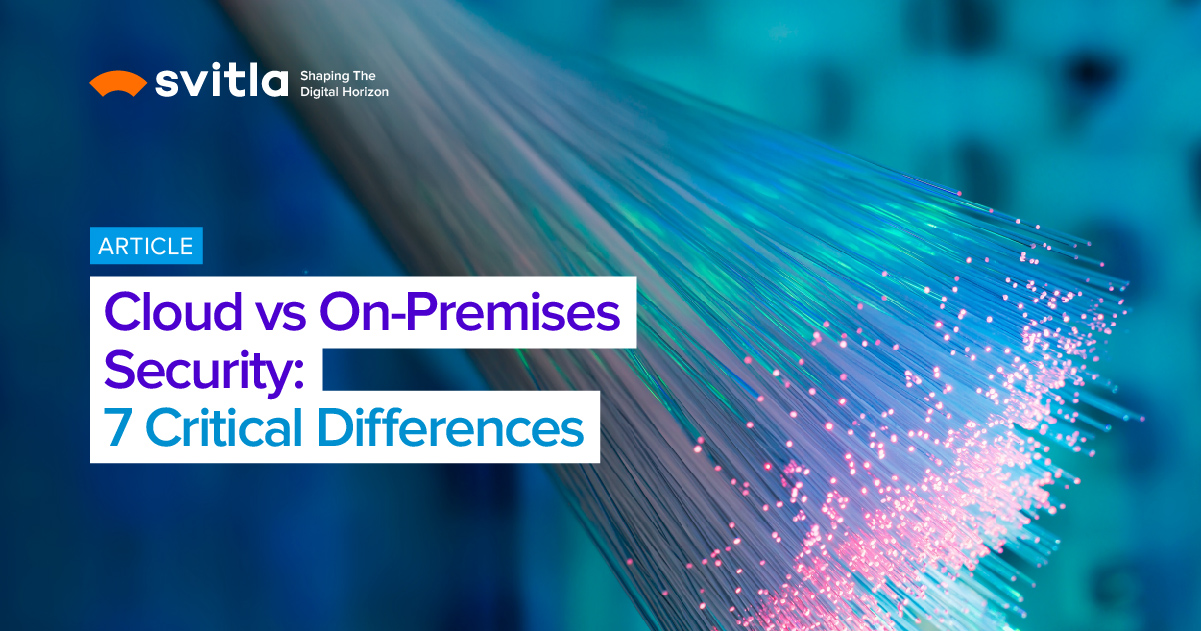 Cloud vs On-premises Security: 7 Key Differences Explained | Svitla Systems